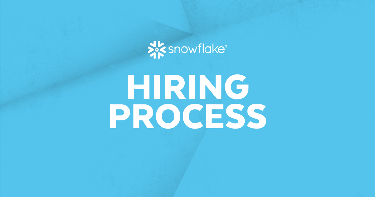 Hiring Process | Snowflake Careers