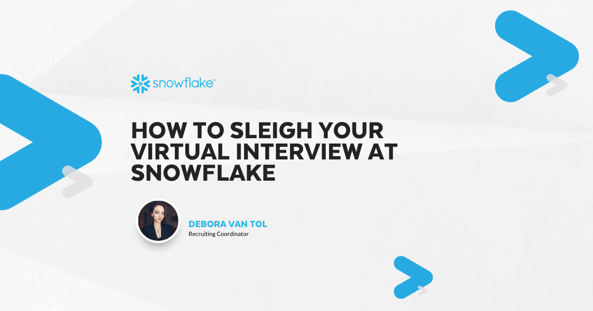 How to Sleigh Your Virtual Interview at Snowflake